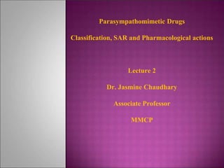 PARASYMPATHOMIMETIC DRUGS Classification and SAR.pptx