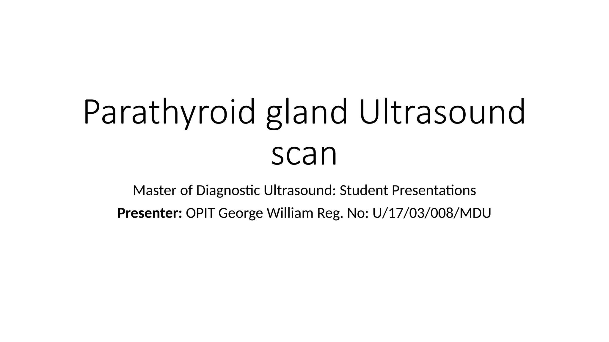 Parathyroid gland Ultrasound scan presentation | PPTX