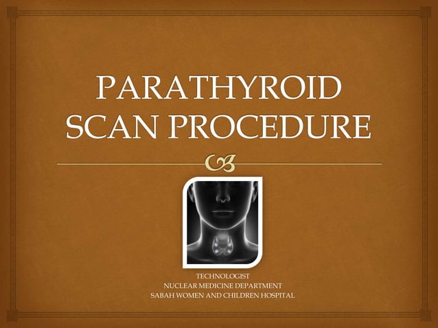 Parathyroid Scan | PPTX | Thyroid Disorders | Endocrine and Metabolic ...