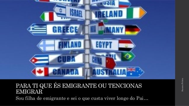 Para Ti que és Emigrante ou Tencionas Emigrar :)