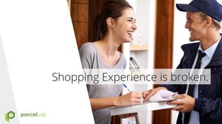 parcelLab at Ecommerce Conference 2015: Shopping Experience is broken | PPT