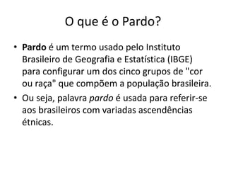 Pardos no brasil | PPTX