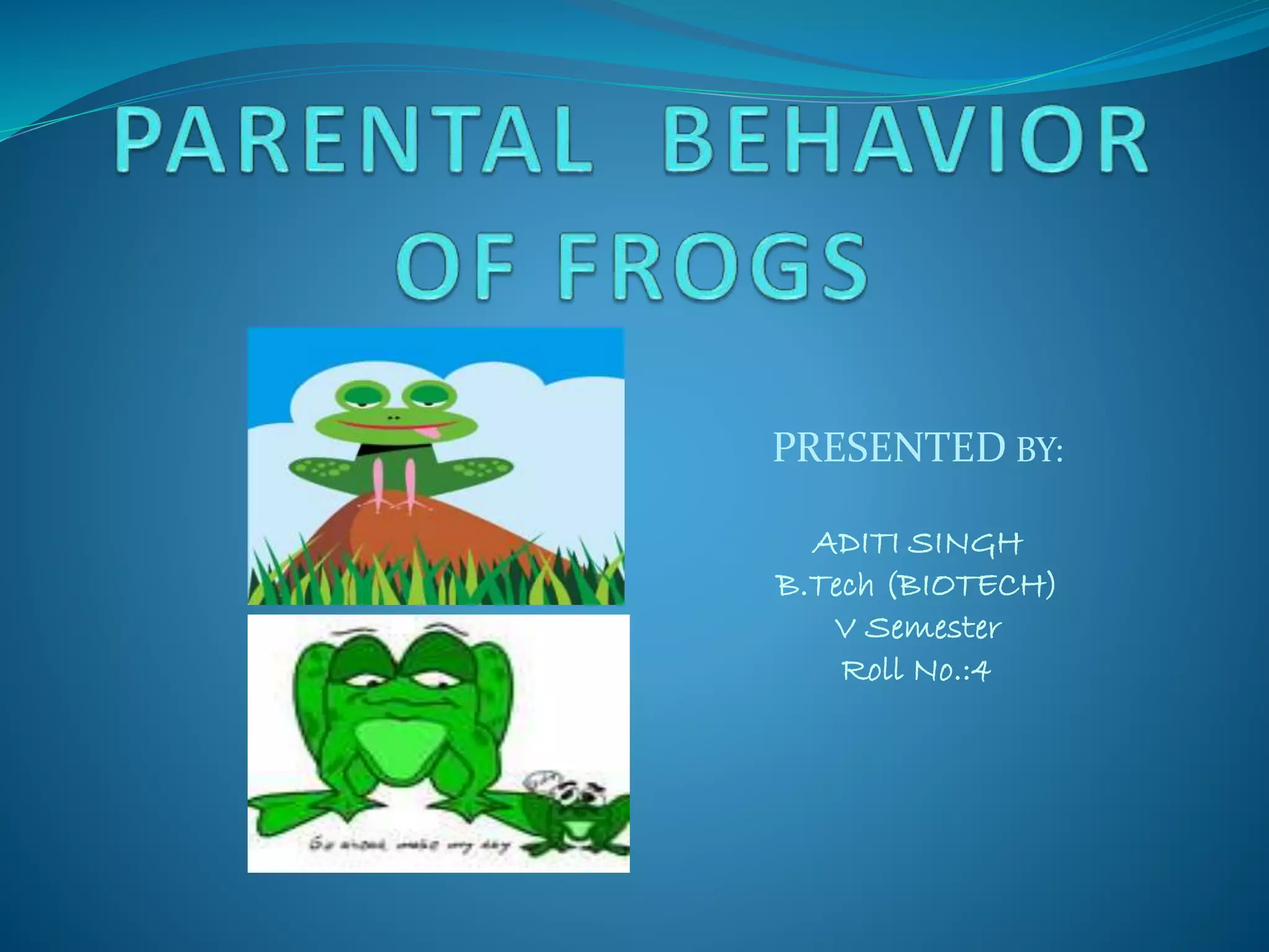 Parental behavior of frogs | PPTX