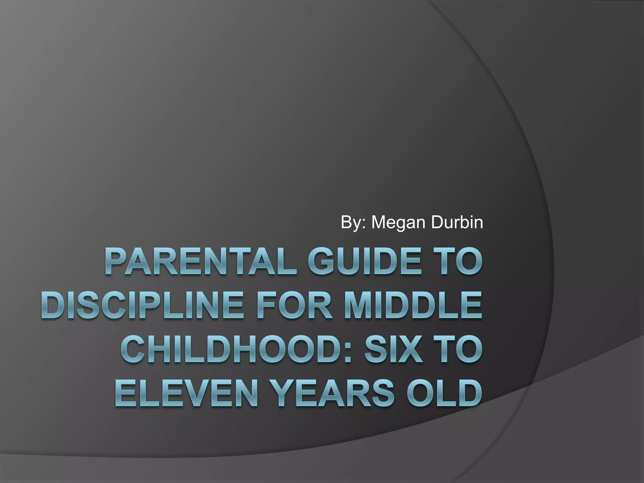 Parental guide to discipline for middle childhood | PPTX