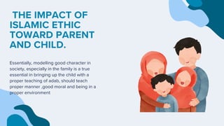 PARENT – CHILD ETHICS IN ISLAM A CASE STUDY OF MALAYSIAN PRACTICES | PDF