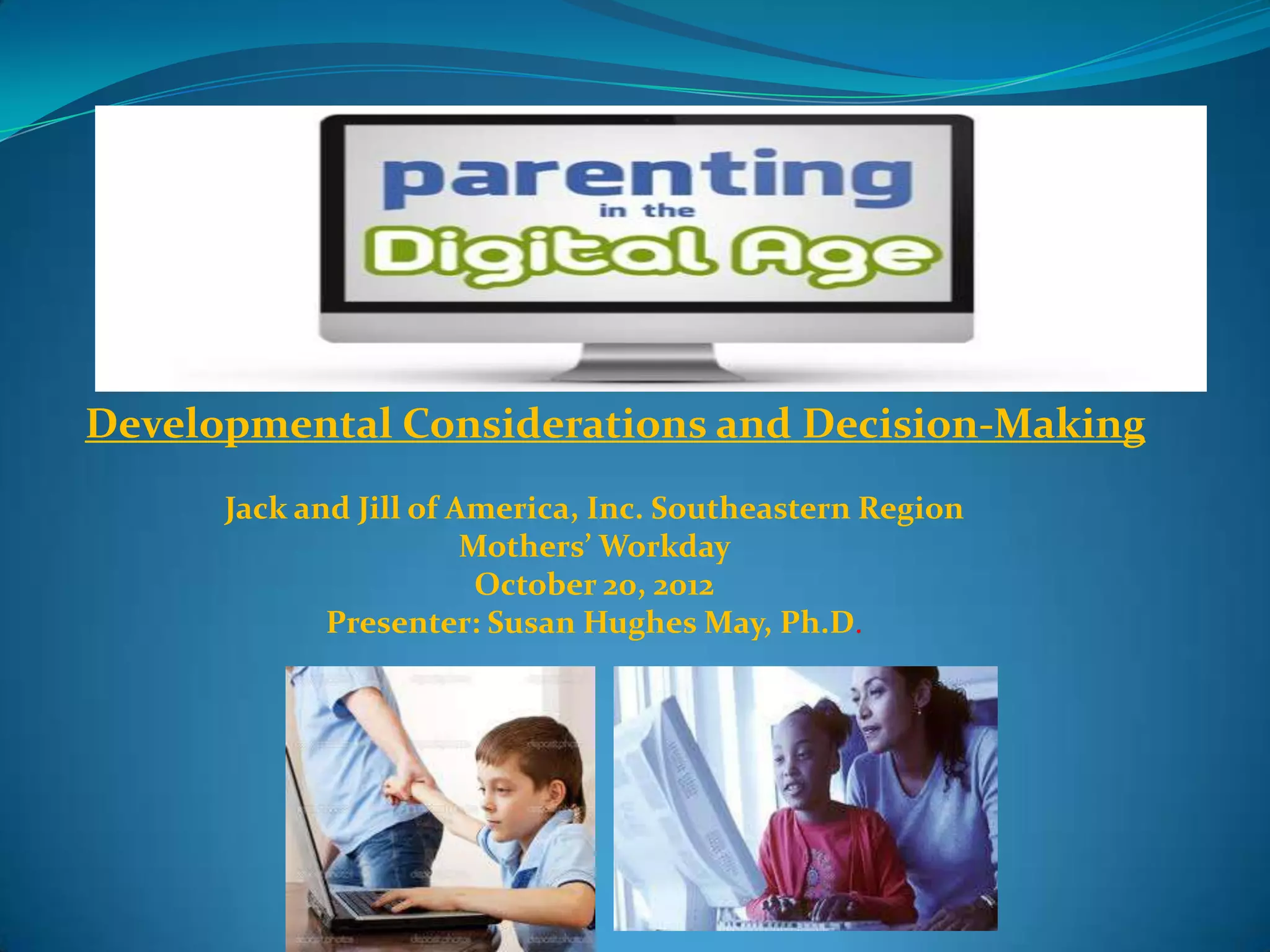 Parenting In The Digital Age Developmental Considerations And Decision ...