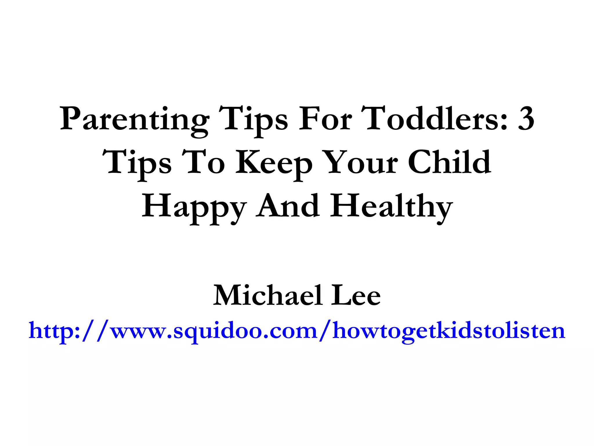 Parenting Tips For Toddlers: 3 Tips To Keep Your Child Happy And ...
