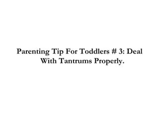 Parenting Tips For Toddlers: 3 Tips To Keep Your Child Happy And ...