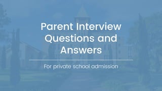 Parent Interview Questions and Answers For Private School Admission | PPT