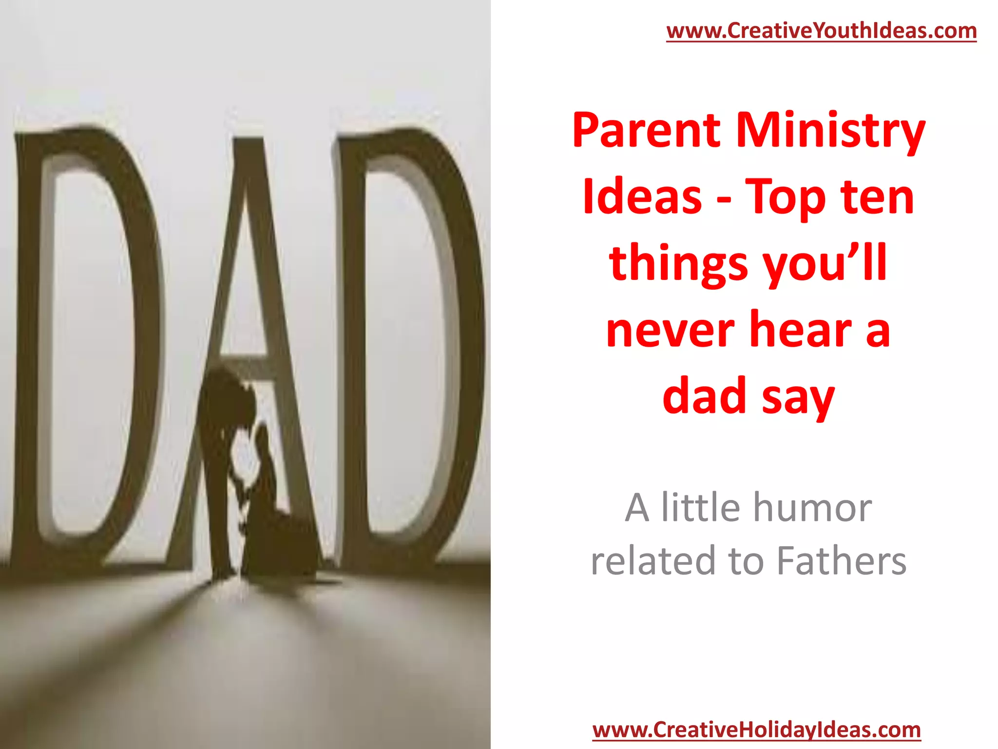 Parent Ministry Ideas - Top ten things you’ll never hear a dad say | PPTX