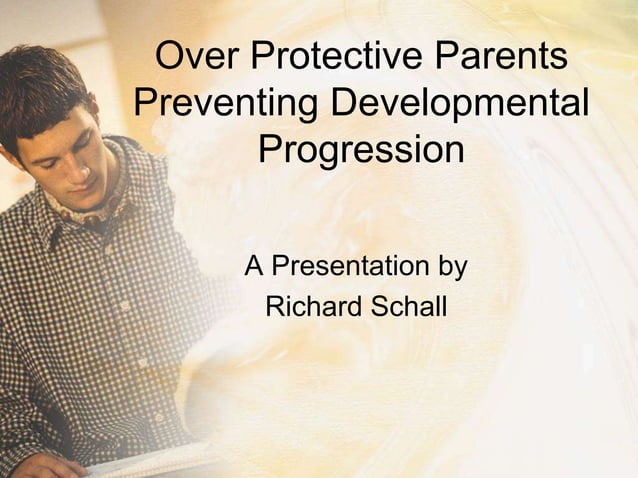 Over protective parents | PPTX | Parenting Teens | Parenting