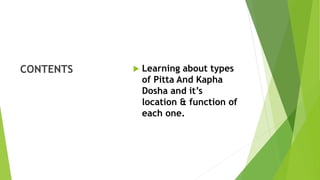 Pitta and kapha dosha types, location and functions. | PPTX