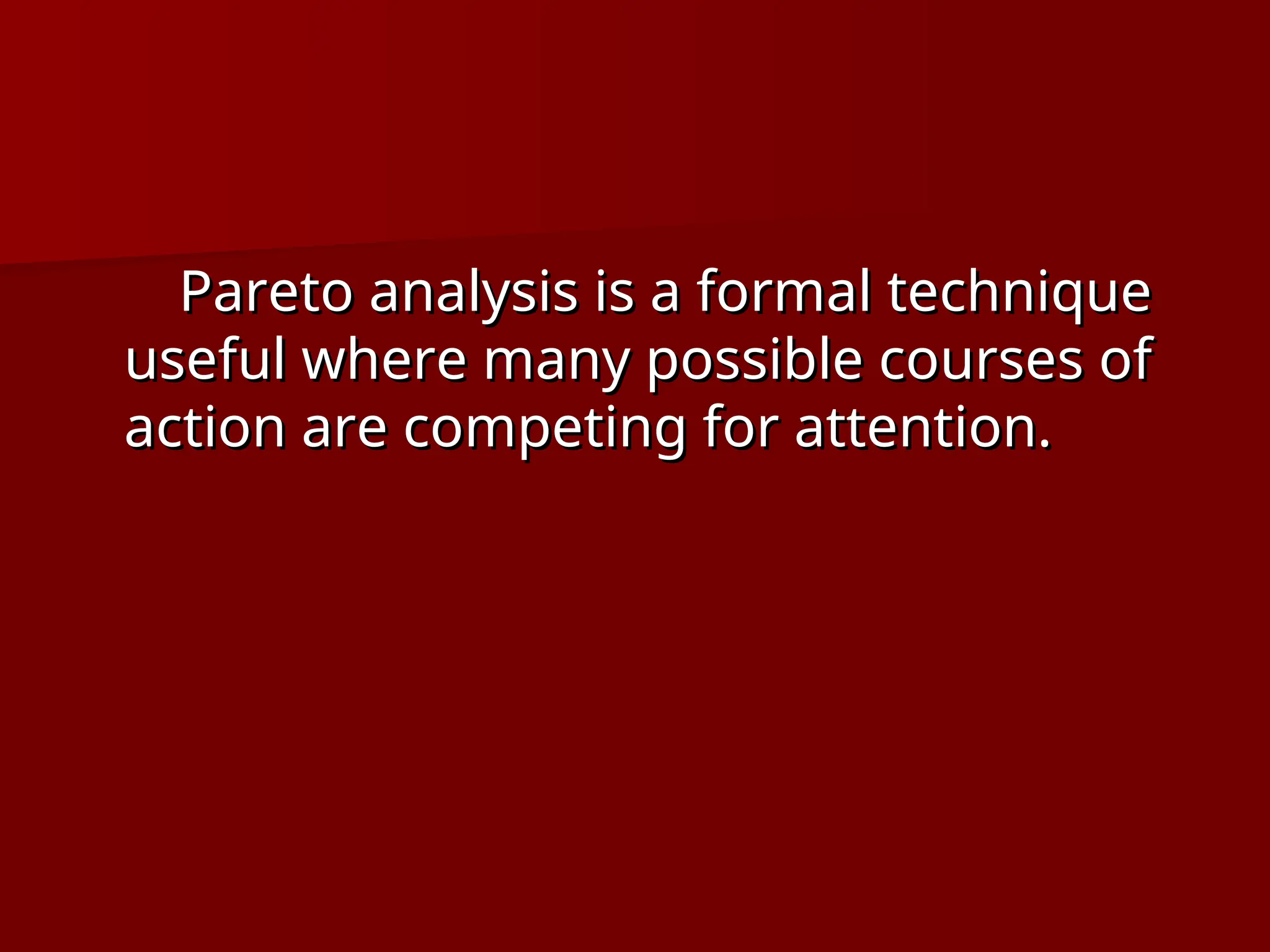 Pareto analysis is a decision-making tool that is based on the 80-20 ...