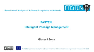 FASTEN H2020 project presentation at Paris Open Source Summit, December 2019. | PDF