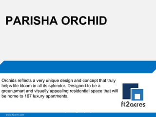 Parisha Orchid - ft2acres.com | Real Estate