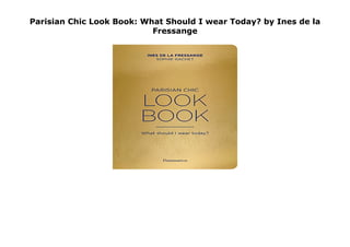 Parisian Chic Look Book: What Should I wear Today? by Ines de la ...