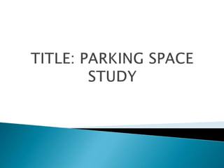 Parking study traffic eng | PPTX