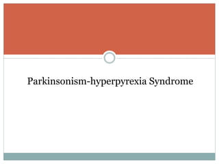 Parkinsonism Hyperpyrexia Syndrome and Dyskinesia Hyperpyrexia Syndrome ...