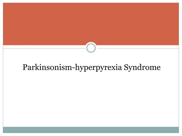 Parkinsonism Hyperpyrexia Syndrome and Dyskinesia Hyperpyrexia Syndrome ...