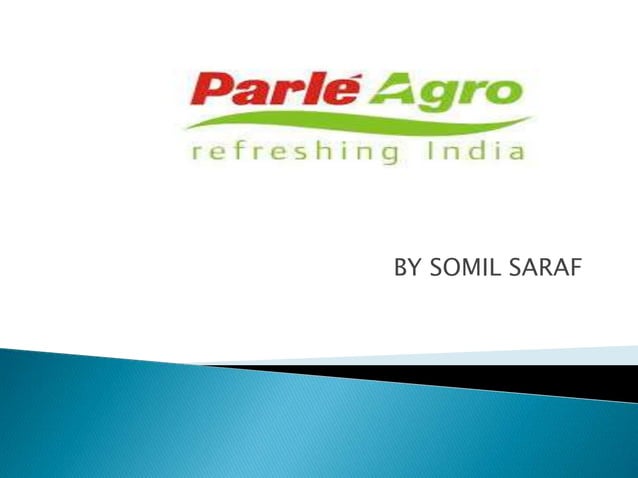 Parle agro 2016 | PPTX | Agriculture | Industries