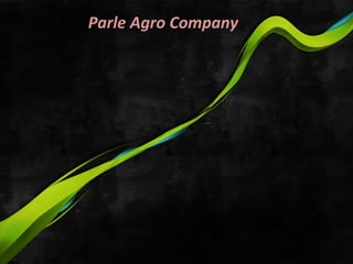 Parle agro ppt | ODP