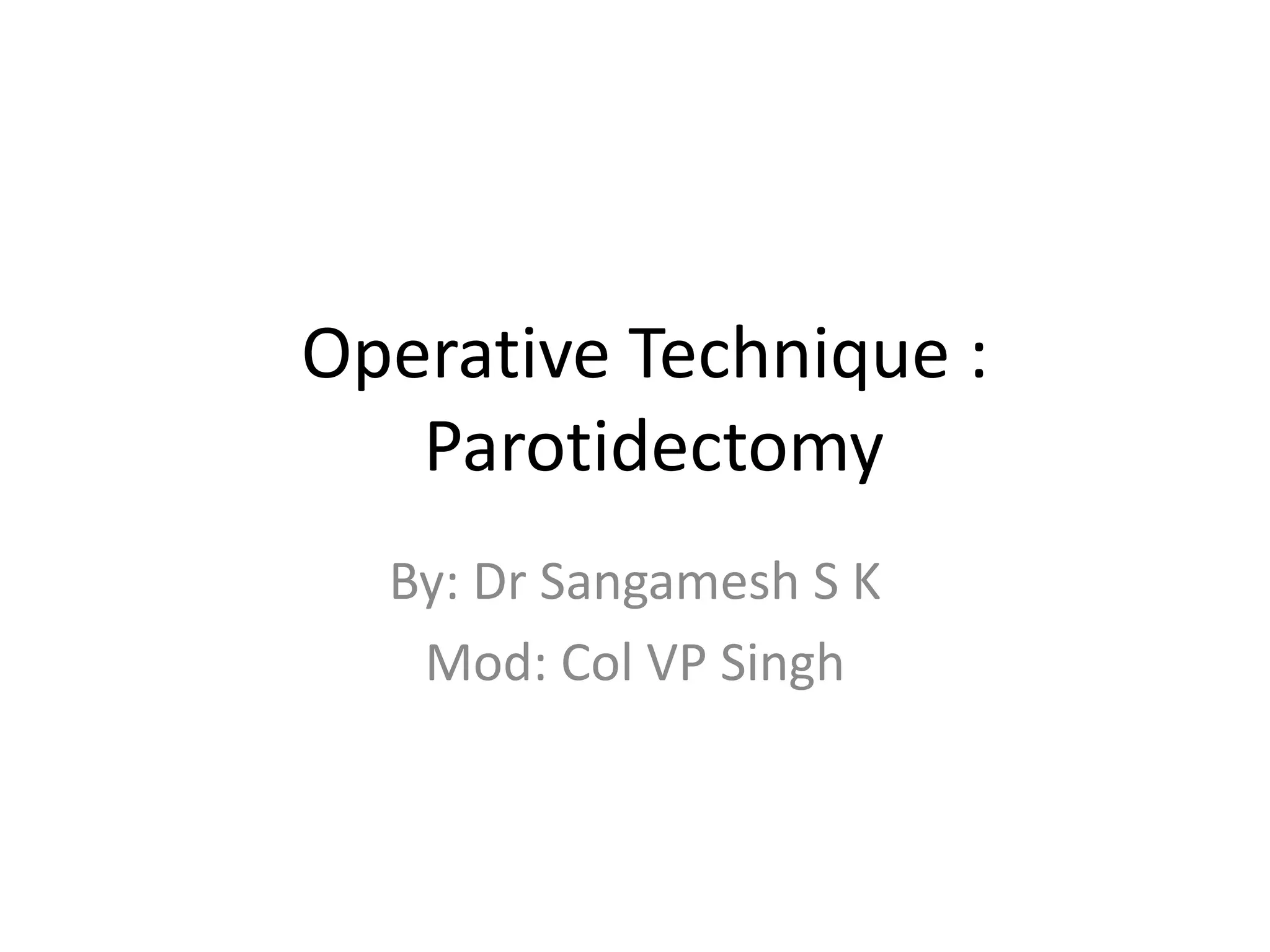 Parotidectomy : Operative Technique | PPTX