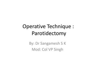 Parotidectomy : Operative Technique | PPTX