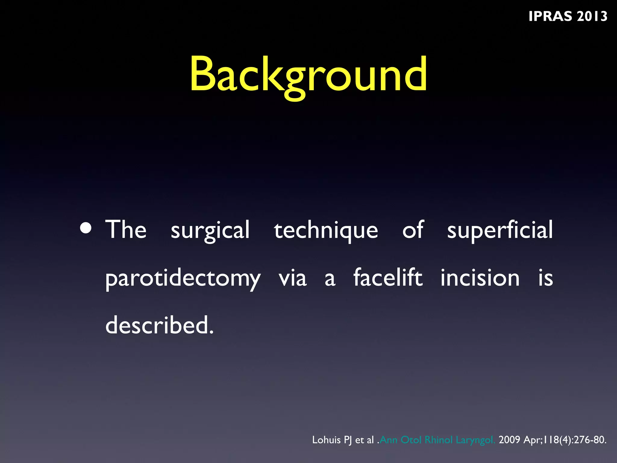 PARTIAL SUPERFICIAL PAROTIDECTOMY IN PAROTID BENIGN TUMOR. IPRAS | PPT