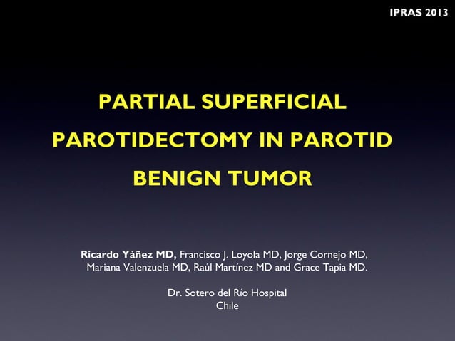 PARTIAL SUPERFICIAL PAROTIDECTOMY IN PAROTID BENIGN TUMOR. IPRAS | PPT