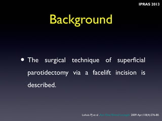 PARTIAL SUPERFICIAL PAROTIDECTOMY IN PAROTID BENIGN TUMOR. IPRAS | PPT
