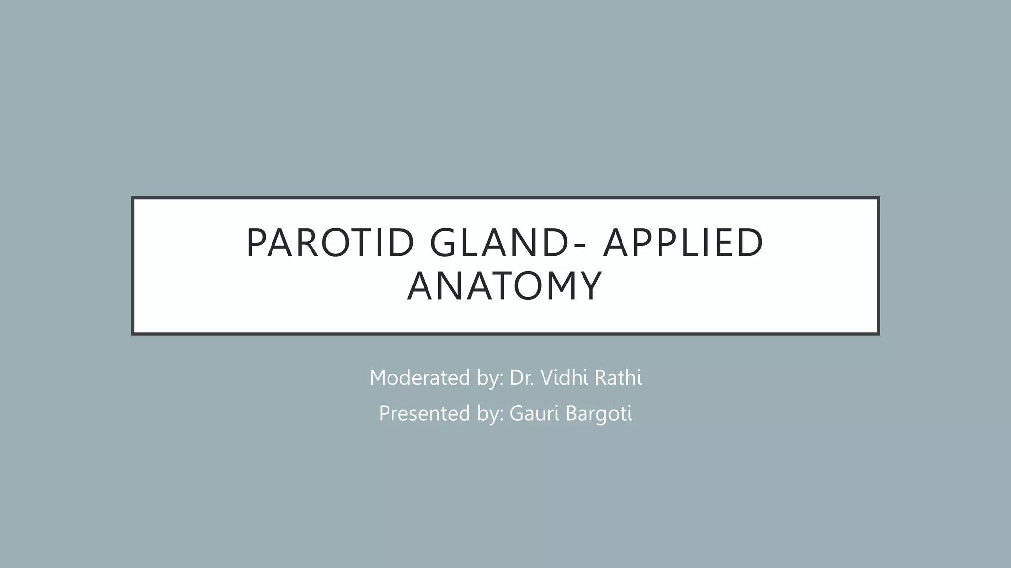 Parotid Gland- Applied anatomy.pptx