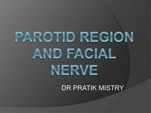 Parotid region and facial nerve | PPTX