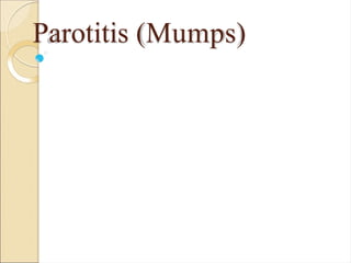parotitis or ( mumps )medicine -ppt.pptx