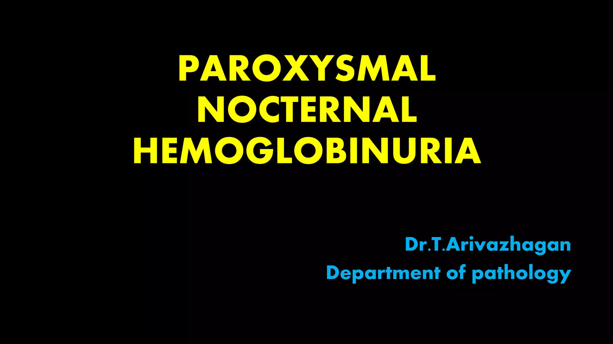 Paroxysmal nocternal hemoglobinuria | PPTX
