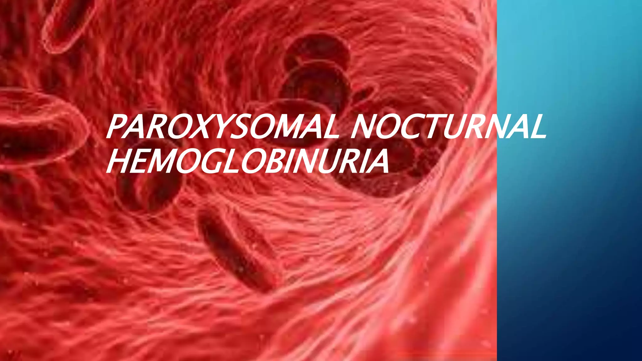 PAROXYSOMAL NOCTURNAL HEMOGLOBINURIA.pptx