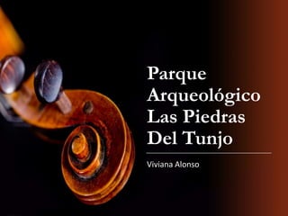 Parque arqueológico las piedras del tunjo | PPTX