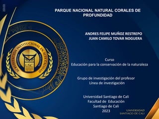 PARQUE NACIONAL CORALES DE PROFUNDIDAD.pptx