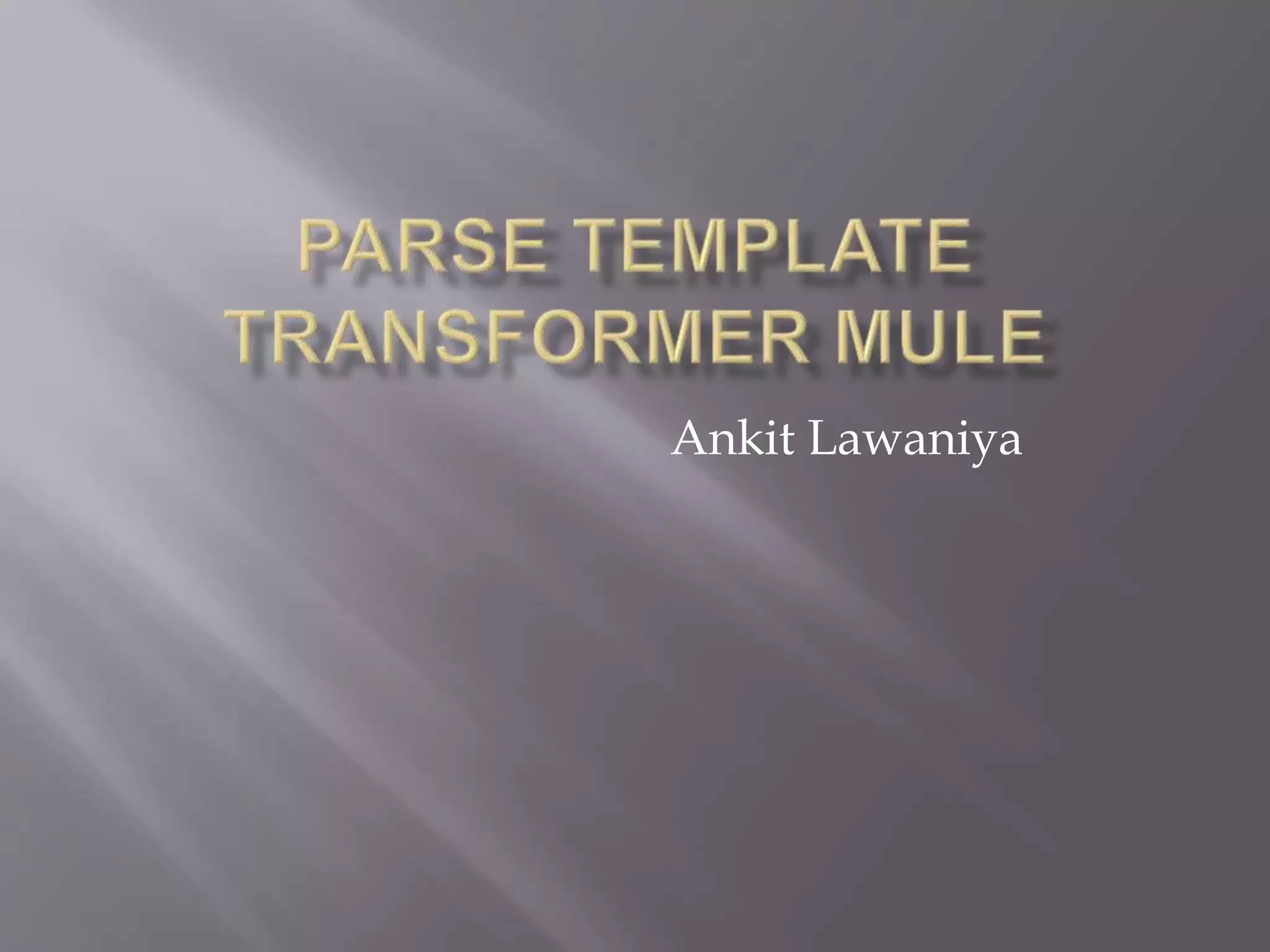 Parse template transformer mule | PPT