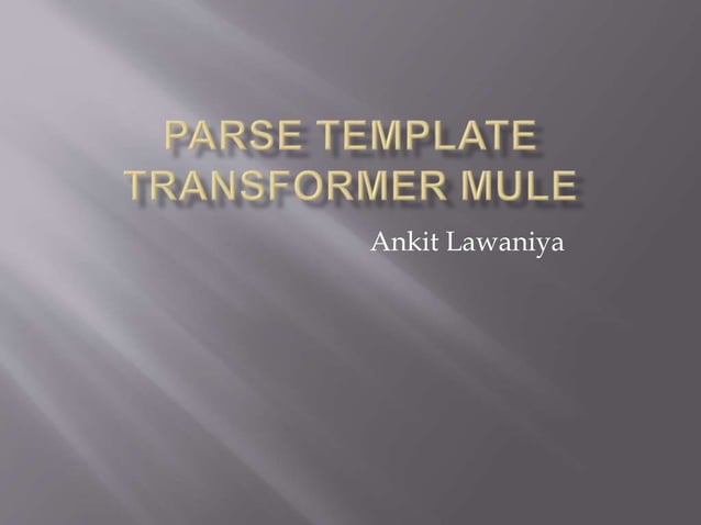 Parse template transformer mule | PPT