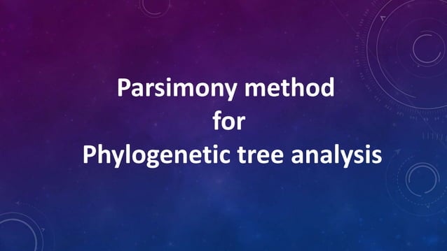 Parsimony methods | PPTX | Biological Sciences | Science