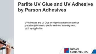 Parlite UV Glue And UV Adhesive | PPT