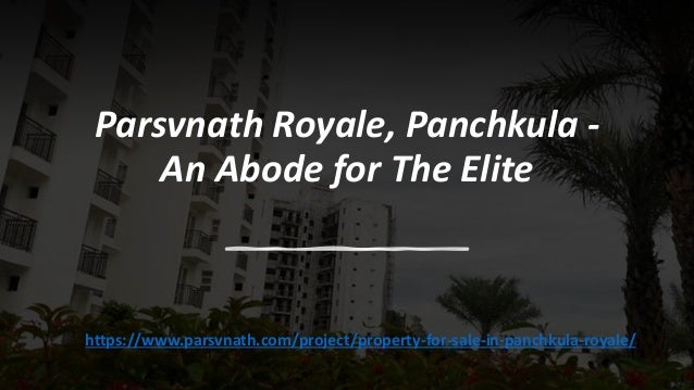 Parsvnath royale, panchkula an abode for ppt | PPTX