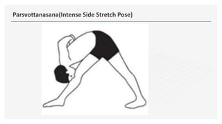 Parsvottanasana(Intense Side Stretch Pose). | PPTX