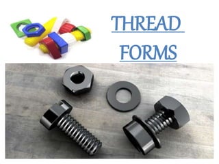 PART-A__THREAD FORMS,BOLT & NUT ASSEMBLY'S.ppt