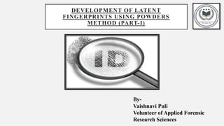 (PART-I)-Development of latent fingerprints by powders method.pptx