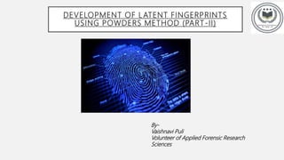 (PART-II)- Development of latent fingerprints using powders method.pptx
