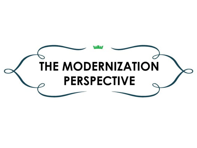 The Moderization Perspective | PPT | Business | Business and Finance