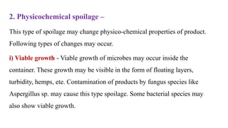 Types of spoilage, factors affecting the microbial spoilage of ...