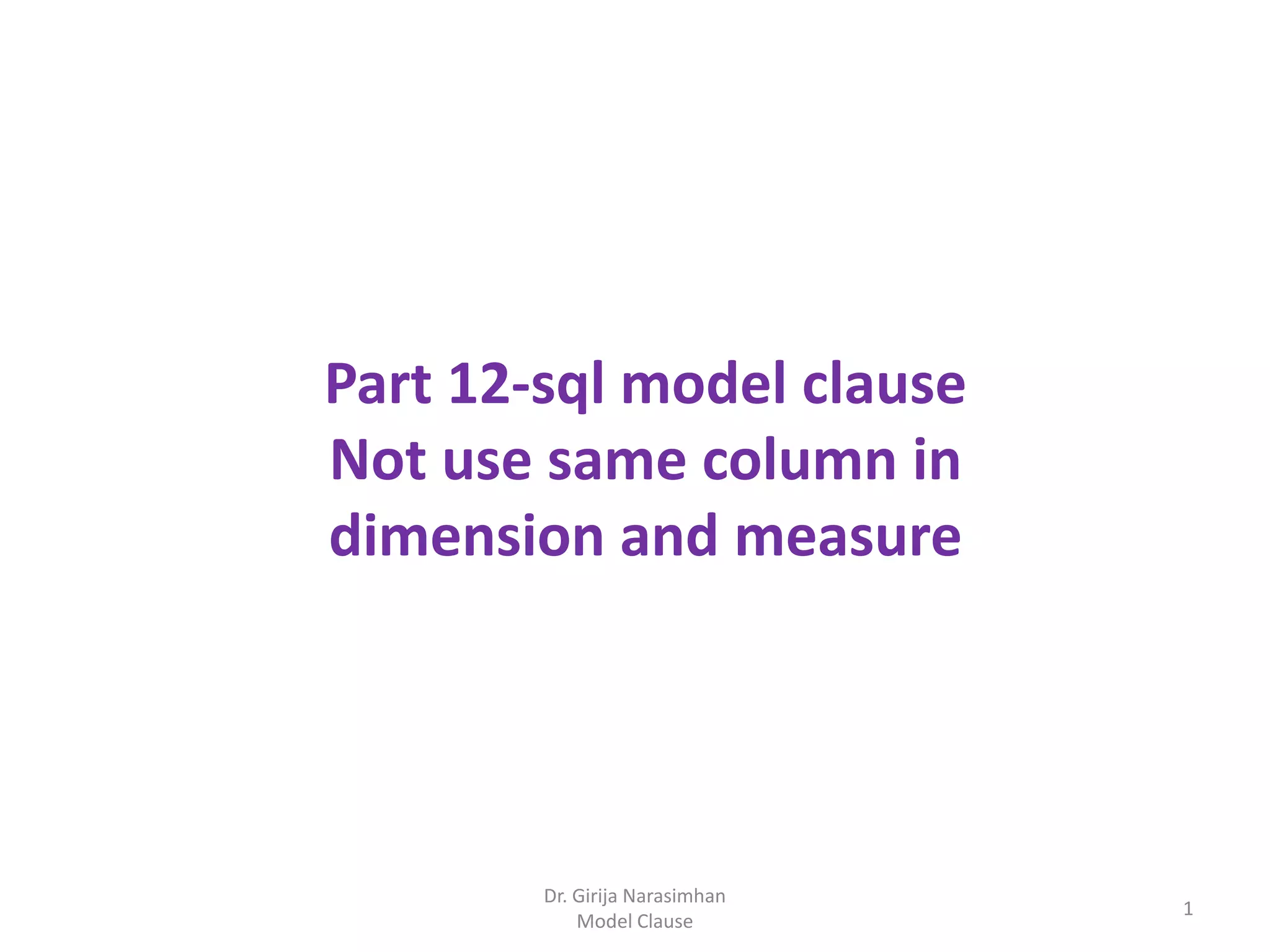 Part 12 sql model clause -same col dim and measure | PPTX | Databases | Computer Software and ...