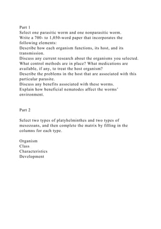 Part 1Select one parasitic worm and one nonparasitic worm.Write .docx